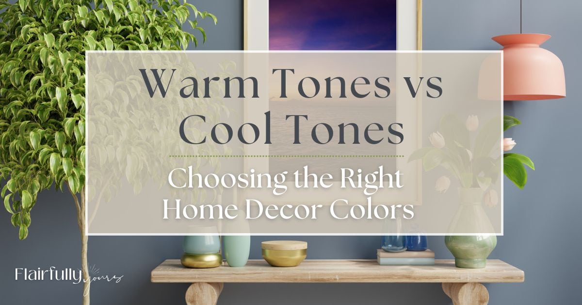 Warm Tones vs Cool Tones: Choosing the Right Home Decor Colors ...