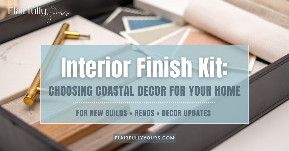 Build & Reno Interior Finish Kit: Choosing Coastal Decor for Home ...