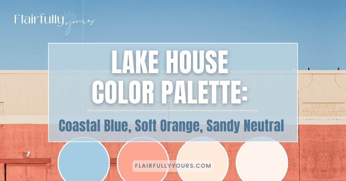 Lake House Color Palette: Coastal Blue, Soft Orange, Sandy Neutral ...