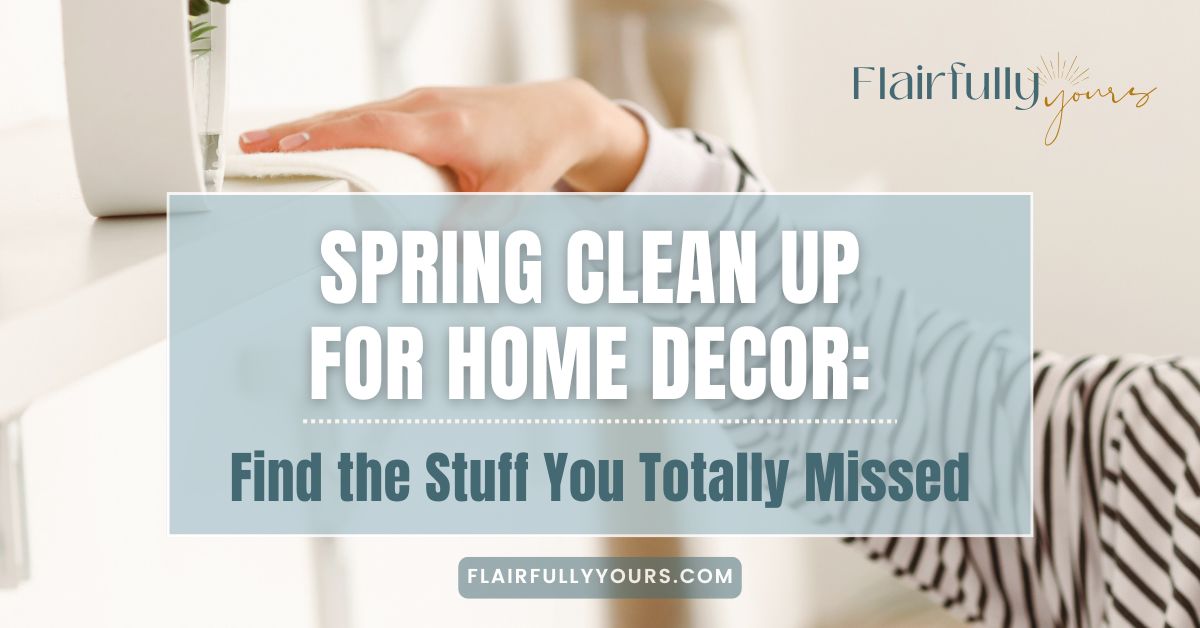 Spring Cleaning Checklist: Home Decor Refresh + Room-by-Room Guide ...