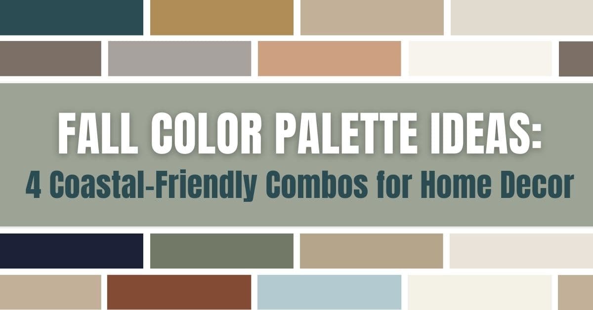 Fall Color Palette Ideas for Home Decor: 4 Coastal-Friendly Combos ...