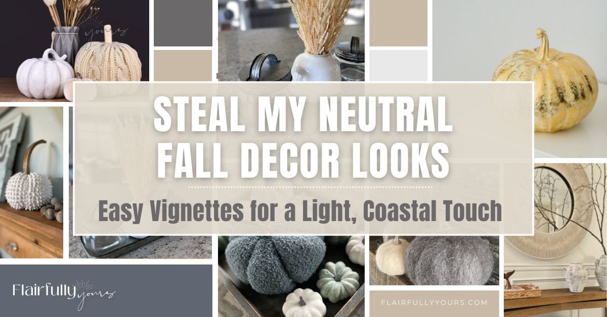 Neutral Fall Decor: 3 Simple Vignettes You Can Steal - Flairfully Yours