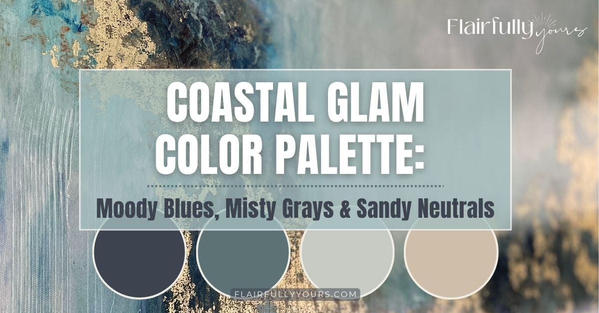 Coastal Glam Color Palette: Moody Blues, Misty Grays & Sandy Neutrals ...